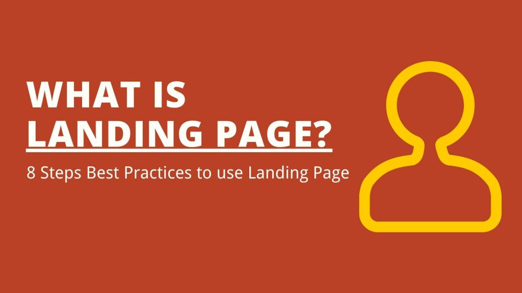 What is Landing Page and 8 Steps Best Practices to use Landing Page